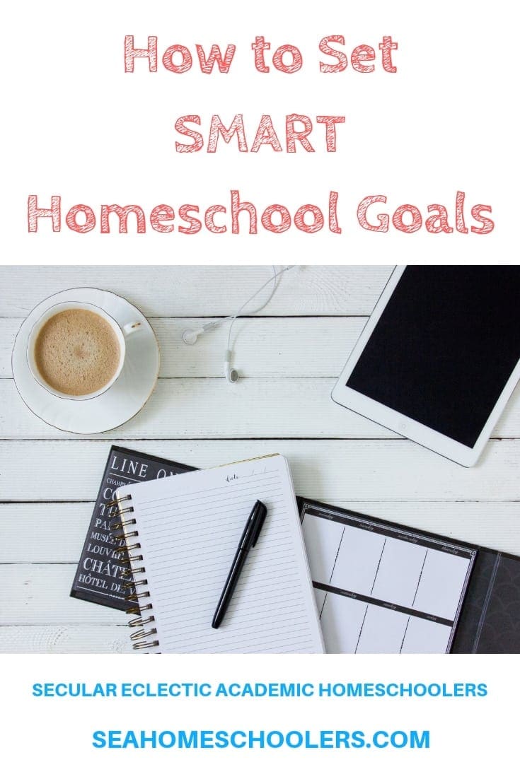 Setting SMART Homeschool Goals - SEA Homeschoolers